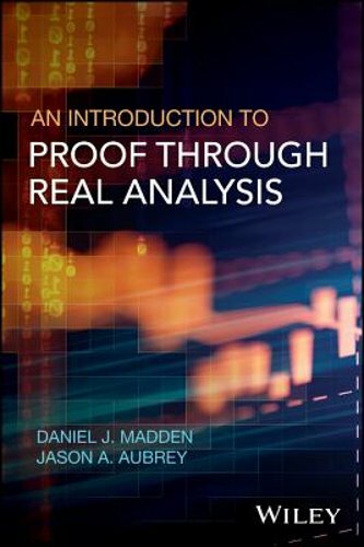 An Introduction to Proof Through Real Analysis by Daniel J Madden: New ...