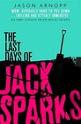 The Last Days of Jack Sparks By Jason Arnopp | eBay