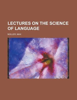 Lectures on the Science of Language by Max Müller (2010, Trade ...