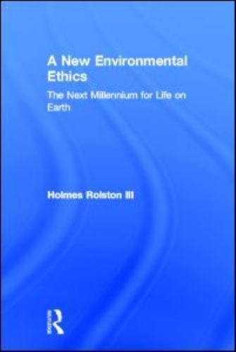 New Environmental Ethics : The Next Millennium for Life on Earth by ...