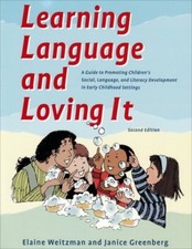 Learning Language and Loving It : A Guide to Promoting Children's ...