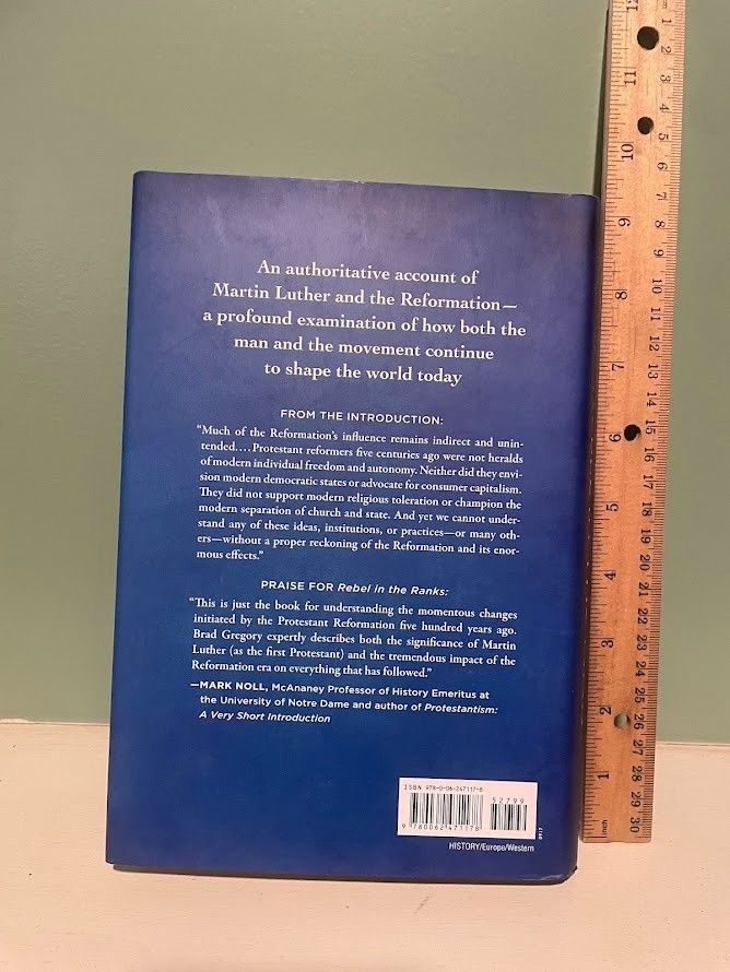 Rebel in the Ranks: Martin Luther, the Reformation, and the Conflicts ...