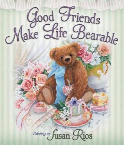 Good Friends Make Life Bearable - Hardcover By Rios, Susan - GOOD ...