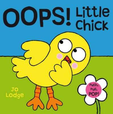 Oops Little Chick (Push, Pull, Pop Books) - Hardcover By Lodge, Jo ...