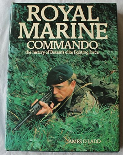 Royal Marine Commando: The History of Britain's Elite Fighting Force ...