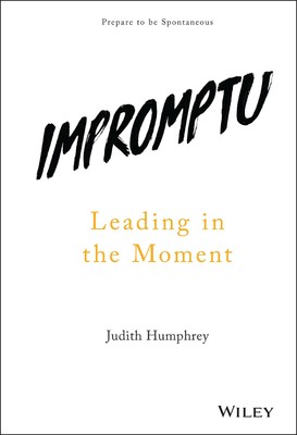 Impromptu: Leading in the Moment - hardcover Humphrey, Judith 9781119286752| eBay