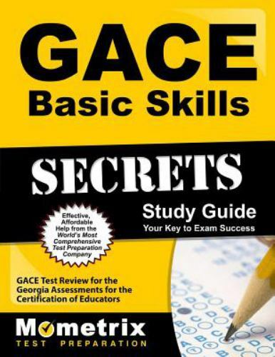 GACE Basic Skills Secrets Study Guide GACE Test Review For The GACE Basic Skills Secrets Study Guide GACE Test Review For The