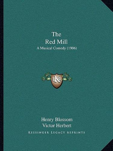 Red Mill : A Musical Comedy (1906) by Victor Herbert and Henry Blossom ...