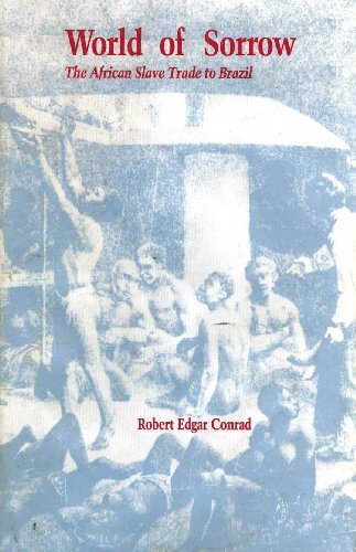 WORLD OF SORROW: THE AFRICAN SLAVE TRADE TO BRAZIL By Robert Edgar ...