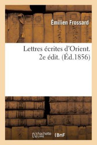 Lettres Ecrites d'Orient Par Emilien Frossard, l'un des Pasteurs ...