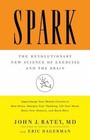 Spark: The Revolutionary New Science of Exercise and the Brain by Ratey ...