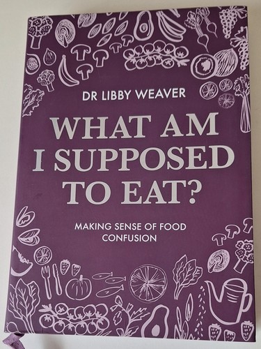 What Am I Supposed To Eat? by DR Libby Weaver - Large Paperback - Free 🚚 | eBay