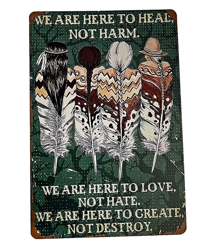 We are here to Heal not harm...to Love not hate...Create not destroy ...