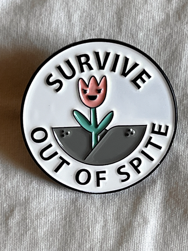 Survive Out Of Spite - Round Enamel Pin / Badge / Brooch | eBay