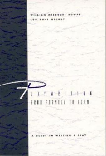 Playwriting : From Formula to Form by Lou Anne Wright and William M ...