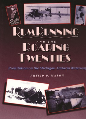 Rum Running and the Roaring Twenties: Prohibition on the Michigan ...