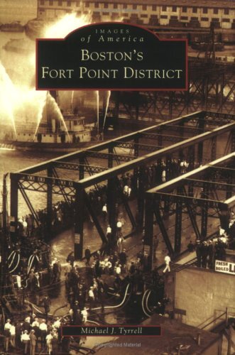 BOSTON'S FORT POINT DISTRICT (MA) (IMAGES OF AMERICA) By Michael J ...