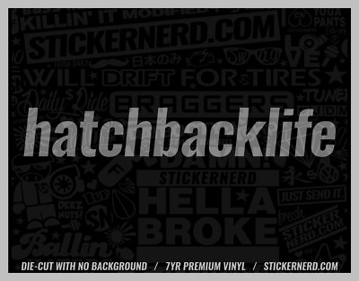 Hatchback Life Sticker - Vinyl Car Decals - Window Decal JDM KDM Cars ...