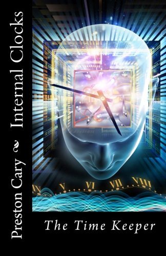 Internal Clocks: The Time Keeper: Volume 1, Cary 9781482634020 Free ...