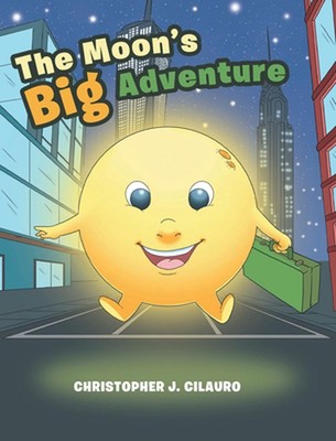The Moon's Big Adventure by Christopher J. Cilauro (English) Hardcover ...