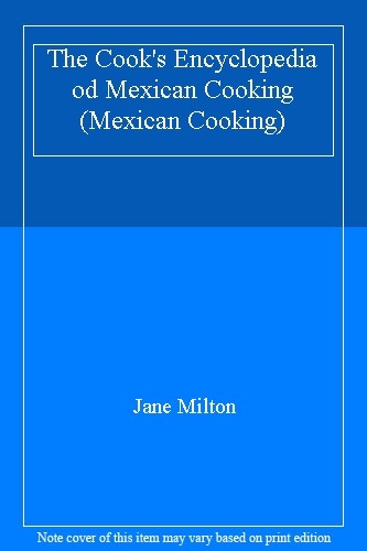The Cook's Encyclopedia od Mexican Cooking (Mexican Cooking) By Jane ...