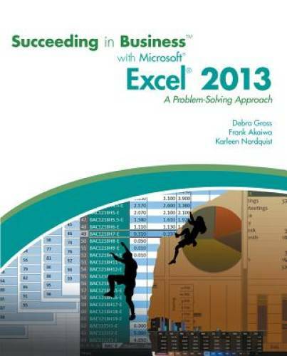 Succeeding in Business with Microsoft Excel 2013: A Problem-Solving ...
