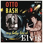 Otto Bash - My Baby Heard Elvis [Used Very Good Vinyl LP] 10 ...