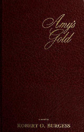 Amy's Gold by Robert O. Burgess (1985, Hardcover) for sale online | eBay