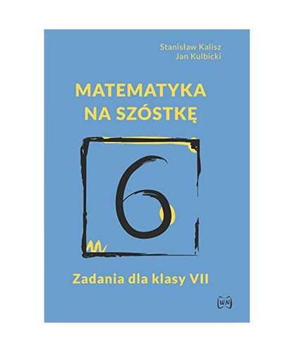Matematyka na szóstk? Zadania dla klasy VII, Kalisz, Stanis?aw ...