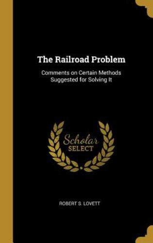The Railroad Problem : Comments on Certain Methods Suggested for ...