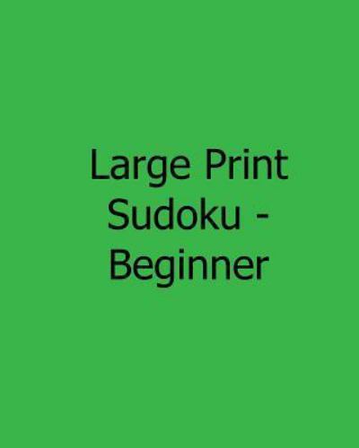 Large Print Sudoku - Beginner : Fun, Large Print Sudoku Puzzles by Mark ...