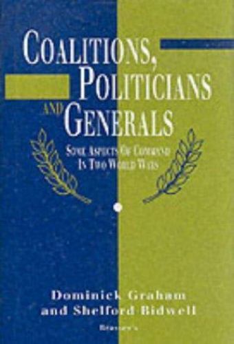 Coalitions, Politicians, and Generals : Some Aspects of Command in Two ...