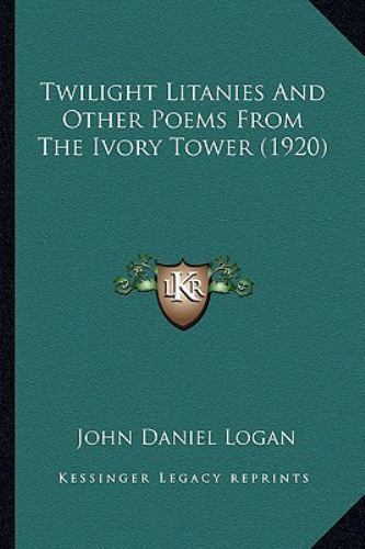Twilight Litanies and Other Poems from the Ivory Tower by John Daniel ...