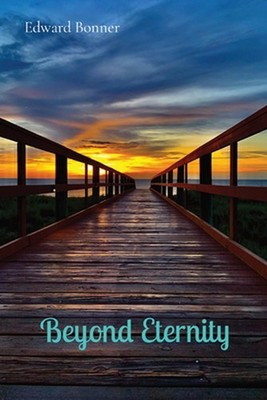 Beyond Eternity by Edward V. Bonner Paperback Book | eBay