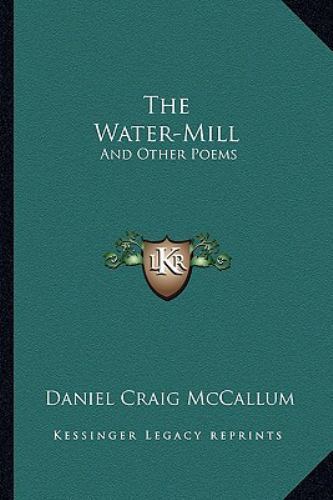 Water-Mill : And Other Poems by Daniel Craig McCallum (2010, Trade ...