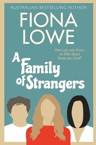 Family of Strangers : How Can You Know So Little about Those You Love ...