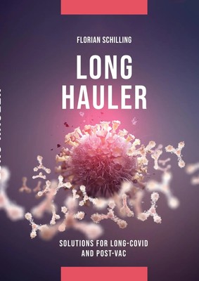 Long-Hauler Manual for Long-Covid and Post-Vaccine Syndrome Florian Schilling | eBay.de
