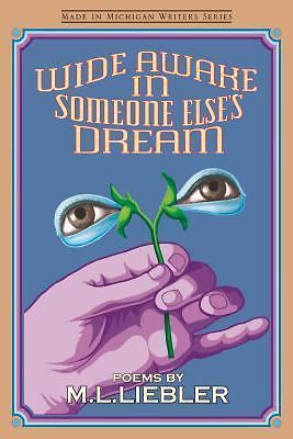 Wide Awake in Someone Else's Dream by M. L. Liebler (2008, Perfect) for ...