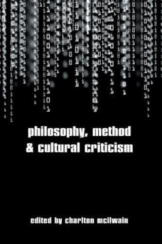 Philosophy, Method and Cultural Criticism by Charlton McIlwain (2013, Trade Paperback) for sale ...