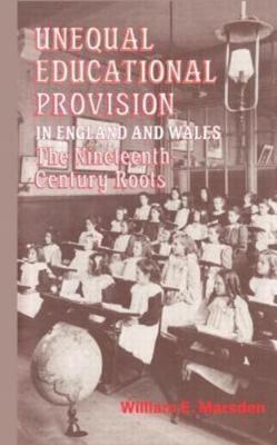 Unequal Educational Provision in England and Wales: The Nineteenth ...