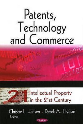 Patents, Technology and Commerce by Derek A. Hyman (2009, Trade ...