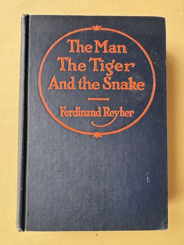 The Man, The Tiger And The Snake by Ferdinand Reyher 1921 1st Ed. HC ...