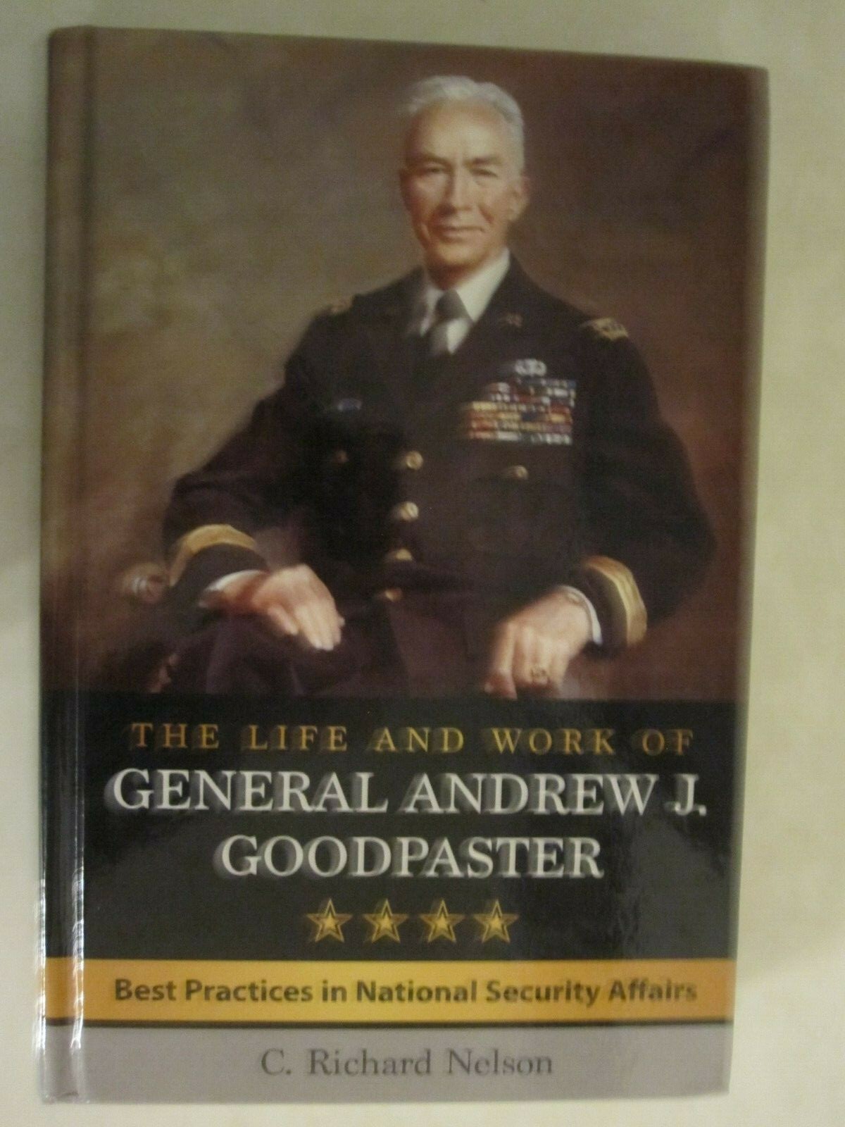 The Life and Work of General Andrew J. Goodpaster - Best Practices in ...