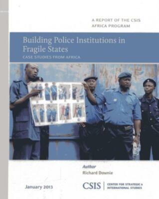 Building Police Institutions In Fragile States: Case Studies From ...