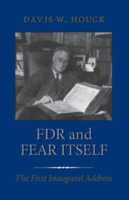 Fdr And Fear Itself: The First Inaugural Address 9781585441983| eBay