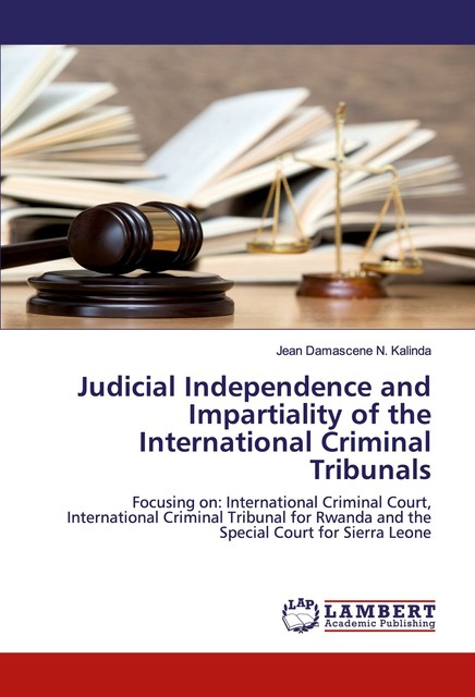 Judicial Independence And Impartiality of The International Criminal Tribunals von Jean ...