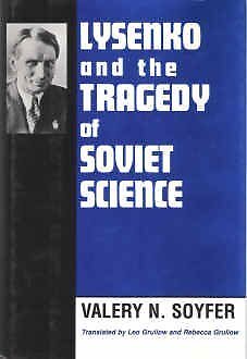 Lysenko and the Tragedy of Soviet Science Soyfer, Valery N ...