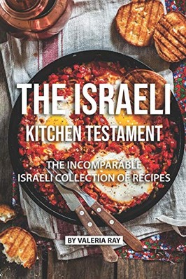 The Israeli Kitchen Testament: The Inc..., Ray, Valeria 9781076099907| eBay