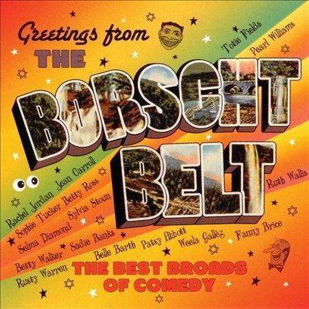 Greetings from the Borscht Belt: The Best Broads of Comedy by Various ...