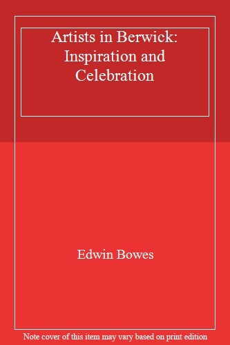 Artists in Berwick: Inspiration and Celebration By Edwin Bowes | eBay